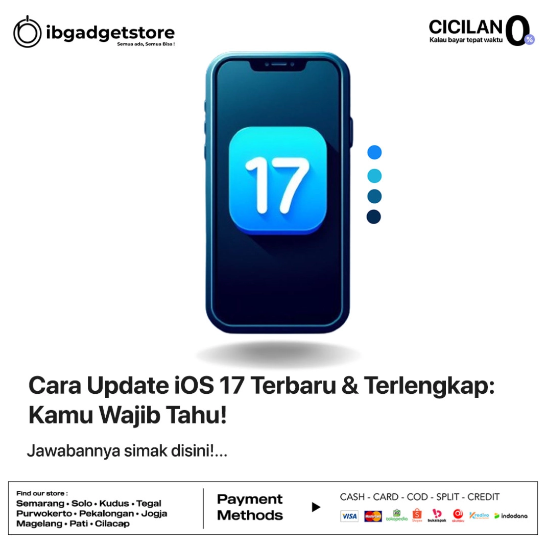 Cara Update iOS 17 Terbaru & Terlengkap: Kamu Wajib Tahu! - IBGADGETSTORE